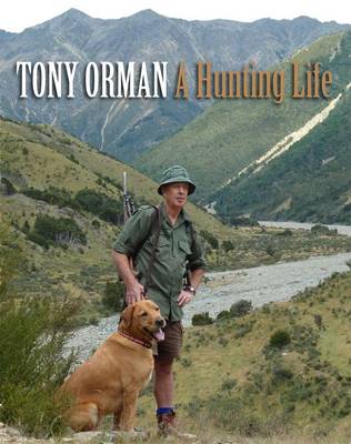 Tony Orman: A Hunting Life | The Hunter