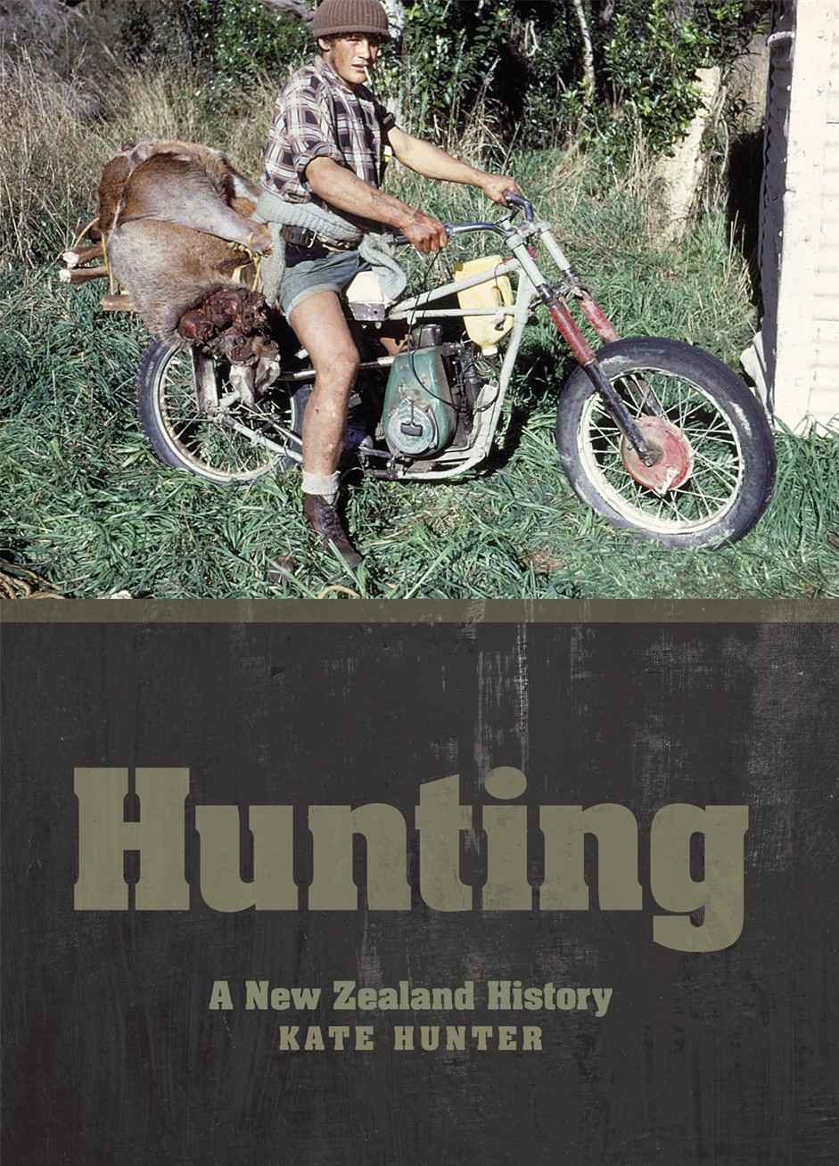 Kate Hunter: Hunting, A New Zealand History | The Hunter
